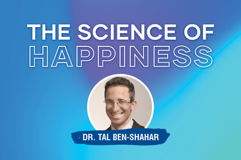 The Science of Happiness Series with Dr. Tal Ben-Shahar